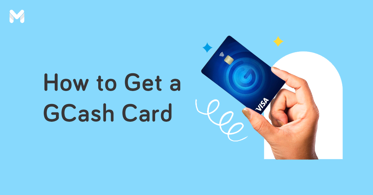 How to Get a GCash Card, Use It to Withdraw Funds at ATMs, and More