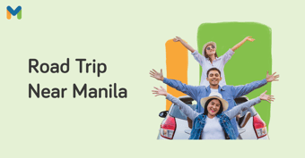 Pack Up and Drive: 24 Road Trip Destinations Near Manila