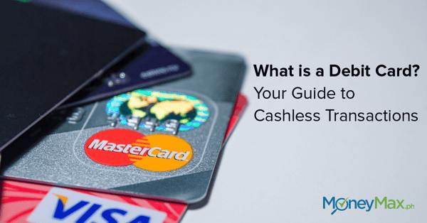 Debit Card: Your Guide to Cashless Transactions | MoneyMax.ph