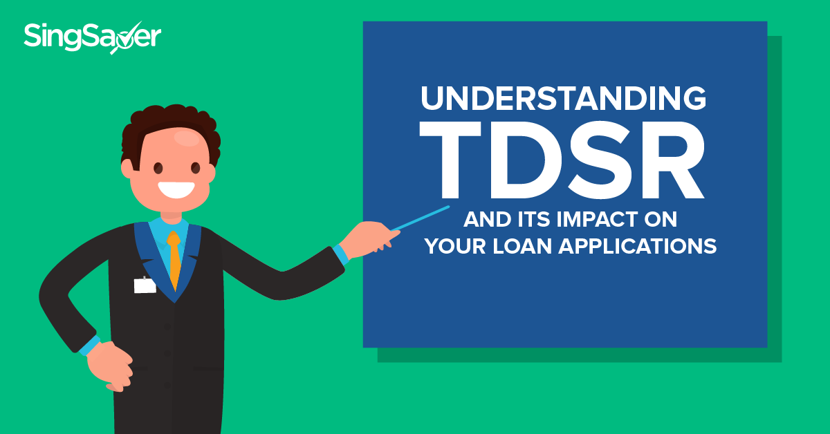 What Is TDSR and How Will It Affect Your Loan Application? | SingSaver